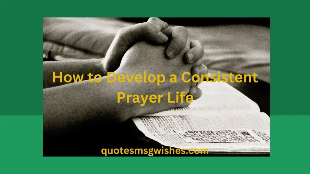 7 Proven Steps On How to Develop a Consistent Prayer Life ...