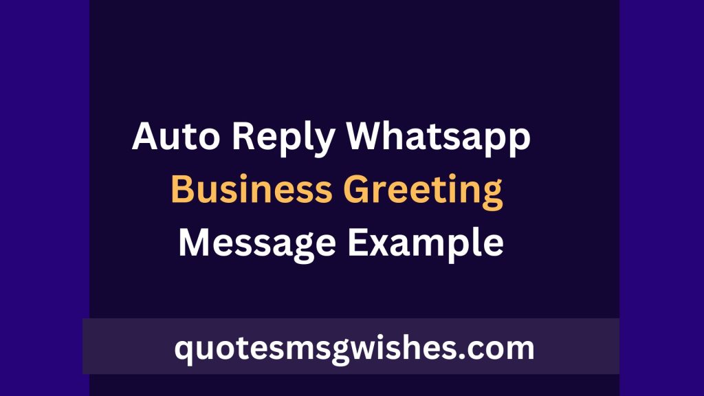 75 Auto Reply Whatsapp Business Greeting Message Examples ...
